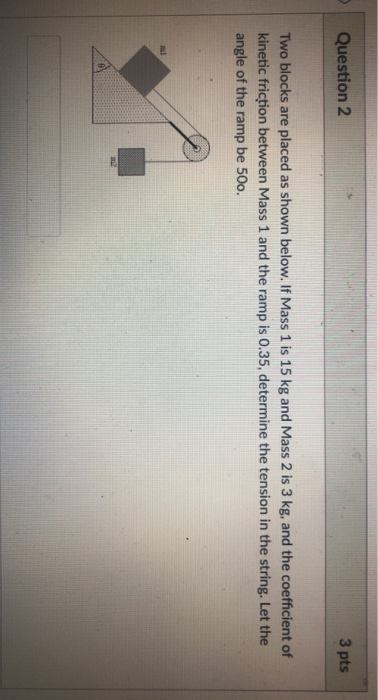 Solved Question 2 3 pts Two blocks are placed as shown | Chegg.com