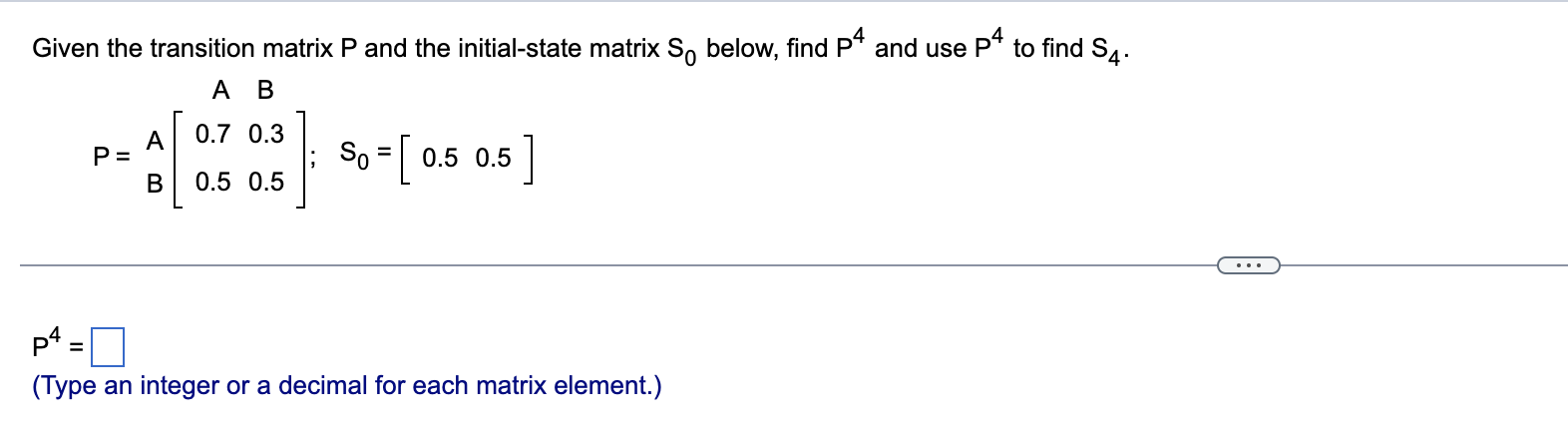Solved Given the transition matrix P and the initial-state | Chegg.com