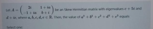 Solved 21 1+ ia Let A be an Skew Hermitian matrix with | Chegg.com