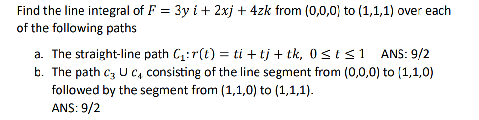 Solved Find the line integral of F=3yi+2xj+4zk ﻿from (0,0,0) | Chegg.com