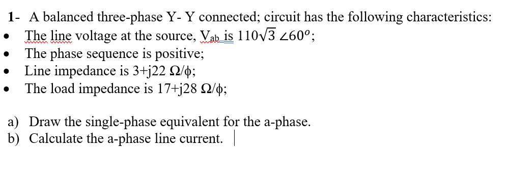 Solved 1- A balanced three-phase Y- Y connected; circuit has | Chegg.com