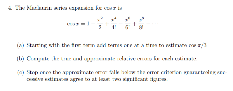Solved 4. The Maclaurin series expansion for cosx is | Chegg.com
