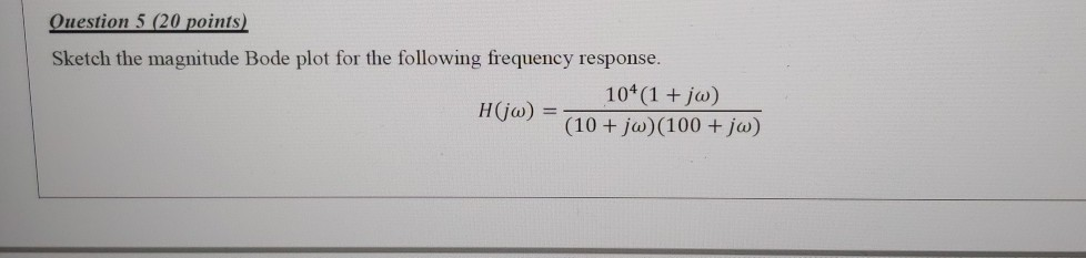Solved Question 5 (20 points) Sketch the magnitude Bode plot | Chegg.com