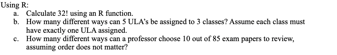 Solved a. Using R: Calculate 32! using an R function. b. How | Chegg.com
