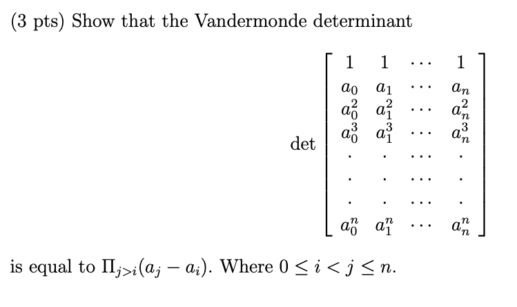 Solved (3 pts) Show that the Vandermonde determinant 1 1 1 | Chegg.com