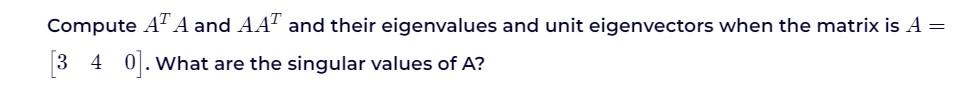 Solved Compute AT A and AAT and their eigenvalues and unit | Chegg.com