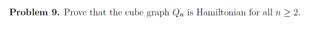 Solved Problem 9. Prove that the cube graph Qn is | Chegg.com