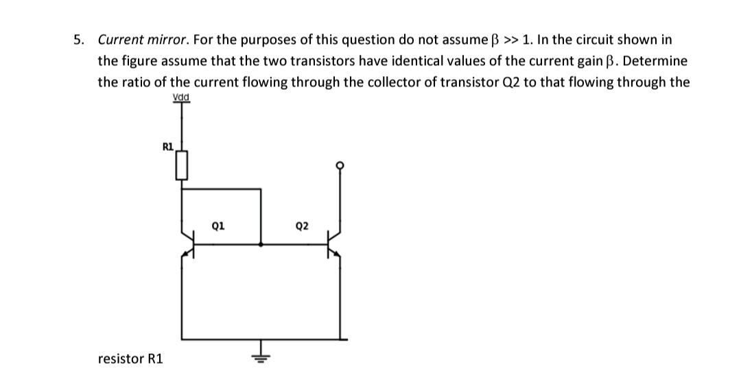 Solved 5. Current mirror. For the purposes of this question | Chegg.com