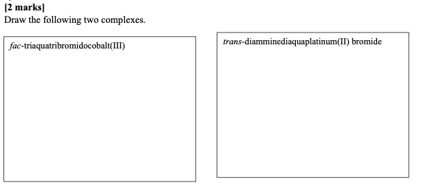 Solved [2 marks) Draw the following two complexes. | Chegg.com