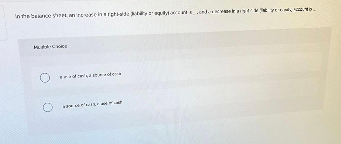 Solved In the balance sheet, an increase in a right-side | Chegg.com