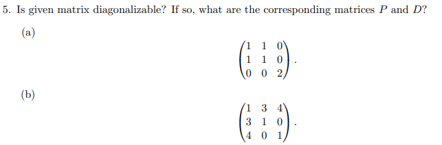 Solved 5. Is given matrix diagonalizable? If so, what are | Chegg.com