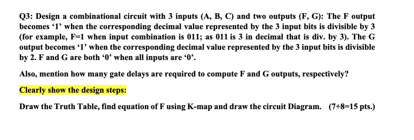Solved Q3: Design a combinational circuit with 3 inputs (A, | Chegg.com