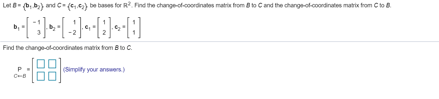 Solved Let B = {b1,b2} and C= +{C1,C2} be bases for R2. Find | Chegg.com
