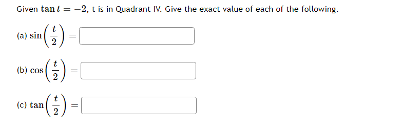 Solved Given tant=−2,t is in Quadrant IV. Give the exact | Chegg.com