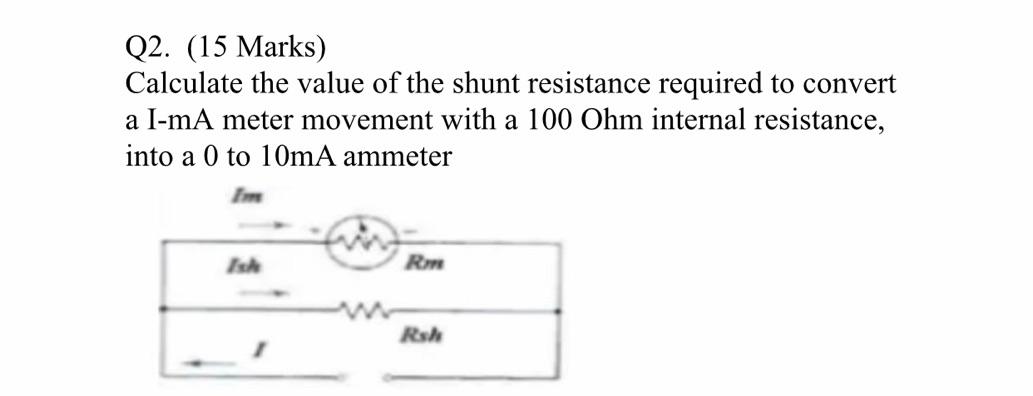 Solved Q2. (15 Marks) Calculate the value of the shunt | Chegg.com
