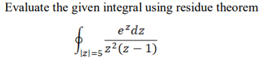 Solved Evaluate the given integral using residue | Chegg.com