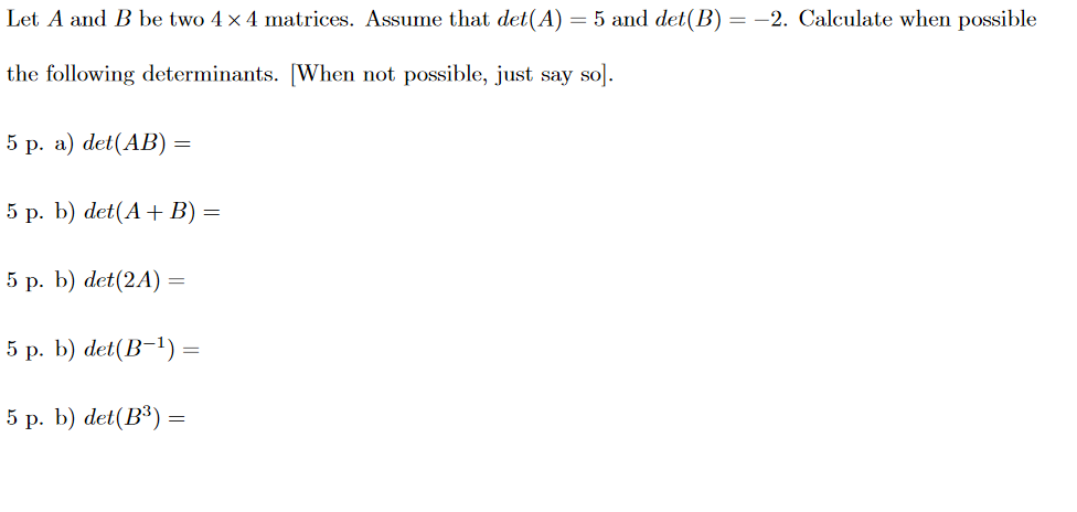Solved Let A and B be two 4 x 4 matrices. Assume that det(A) | Chegg.com