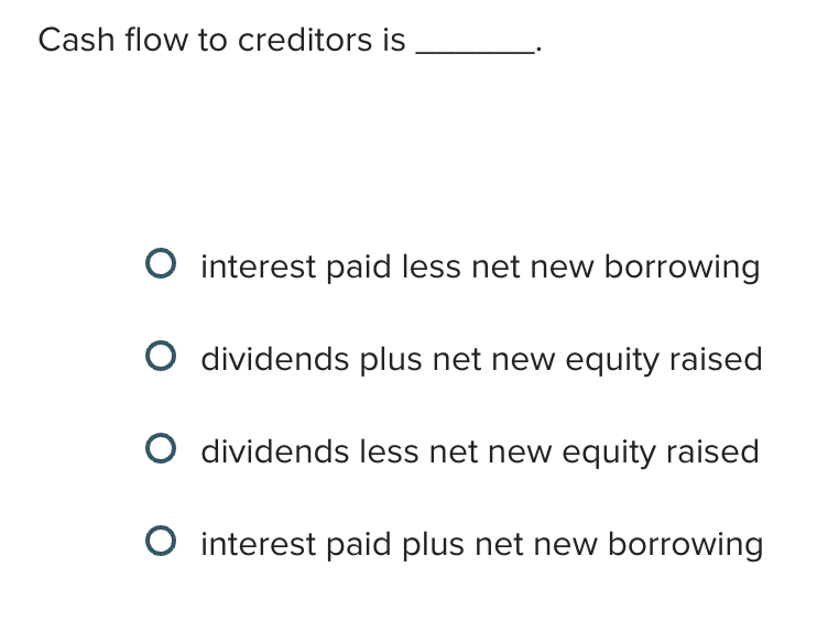 Solved Cash flow to creditors isinterest paid less net new | Chegg.com