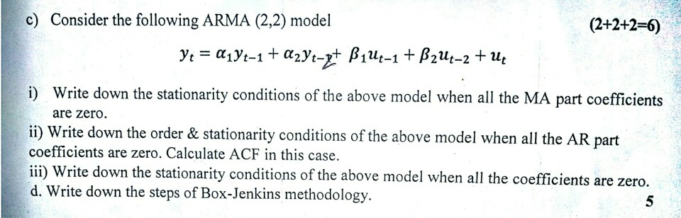 Solved c) Consider the following ARMA (2,2) model (2+2+2-6) | Chegg.com Solved c) Consider the following ARMA (2,2) model (2+2+2-6) | Chegg.com