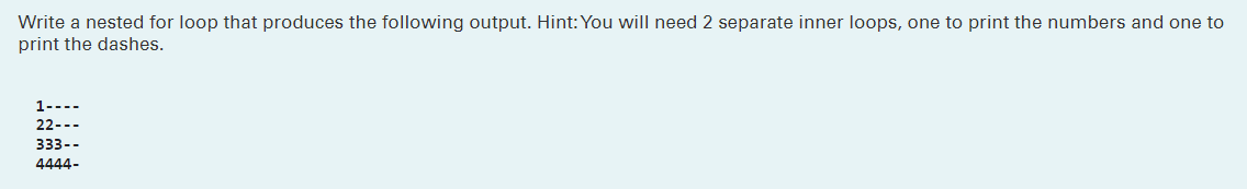 Solved Write a nested for loop that produces the following | Chegg.com