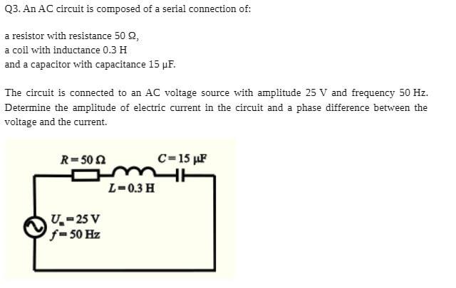 Solved Q3. An AC circuit is composed of a serial connection | Chegg.com