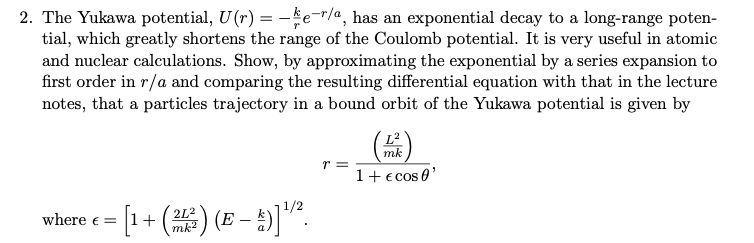 Solved 2. The Yukawa potential, U(r) = -ke-r/4, has an | Chegg.com