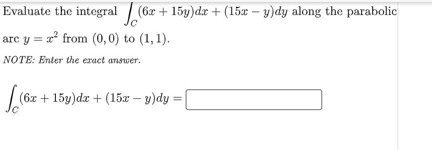 Solved Evaluate the integral / (6c + 15y)dx + (15x – vy)dy | Chegg.com