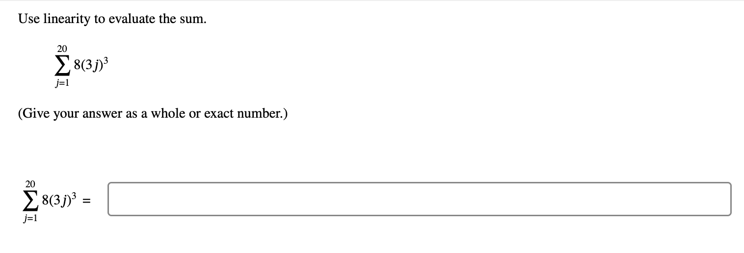Solved Use linearity to evaluate the sum. ∑j=1208(3j)3 (Give | Chegg.com