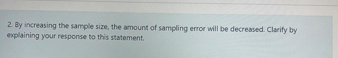 Solved 2. By increasing the sample size, the amount of | Chegg.com