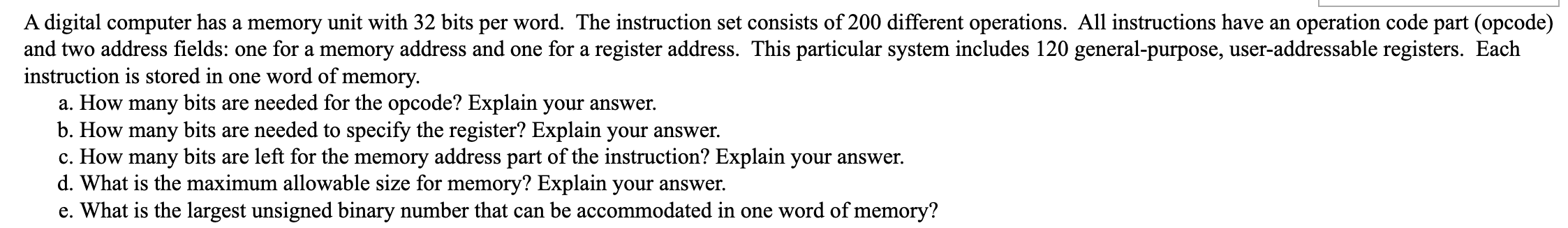 Solved A digital computer has a memory unit with 32 bits per | Chegg.com