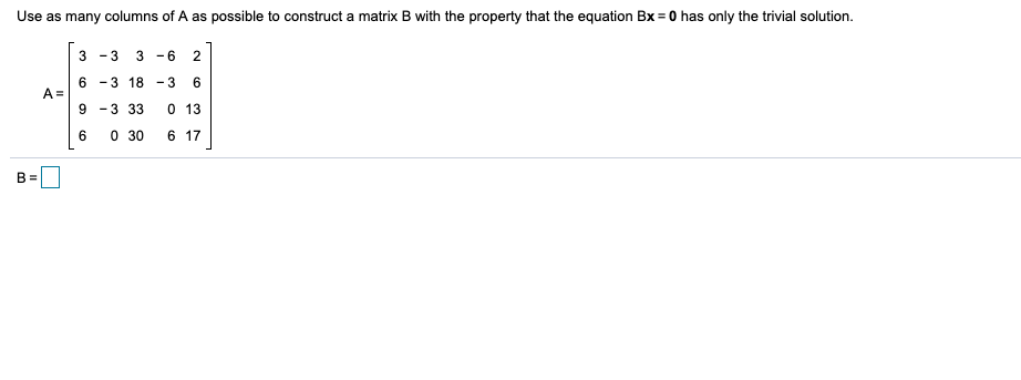 Solved Use as many columns of A as possible to construct a | Chegg.com