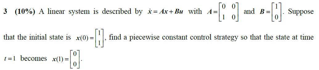 Solved 3 (10%) ﻿A linear system is ﻿described by x˙=Ax+Bu | Chegg.com