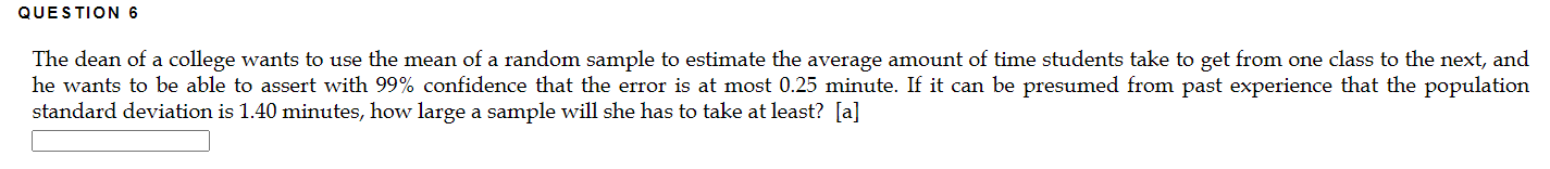 [Solved]: QUESTION 6 The dean of a college wants to use th