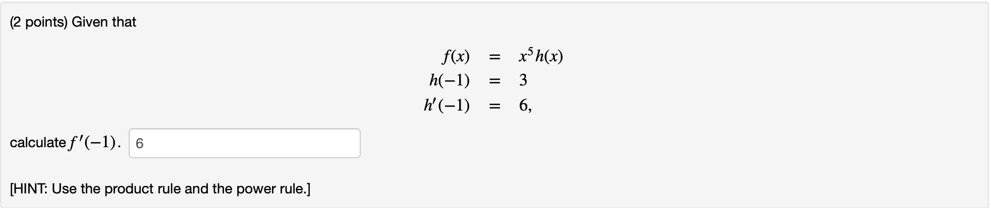 Solved (2 points) Given that f(x)h(−1)h′(−1)=x5h(x)=3=6 | Chegg.com