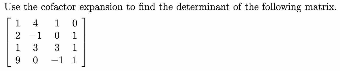 Solved Use the cofactor expansion to find the determinant of | Chegg.com