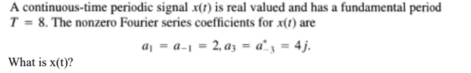 Solved by an EXPERT A continuous-time periodic signal x(t) is ﻿real | Chegg.com