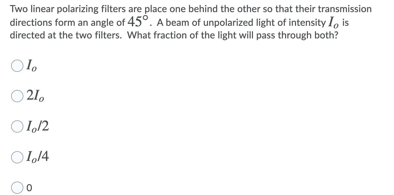 Solved Two linear polarizing filters are place one behind | Chegg.com