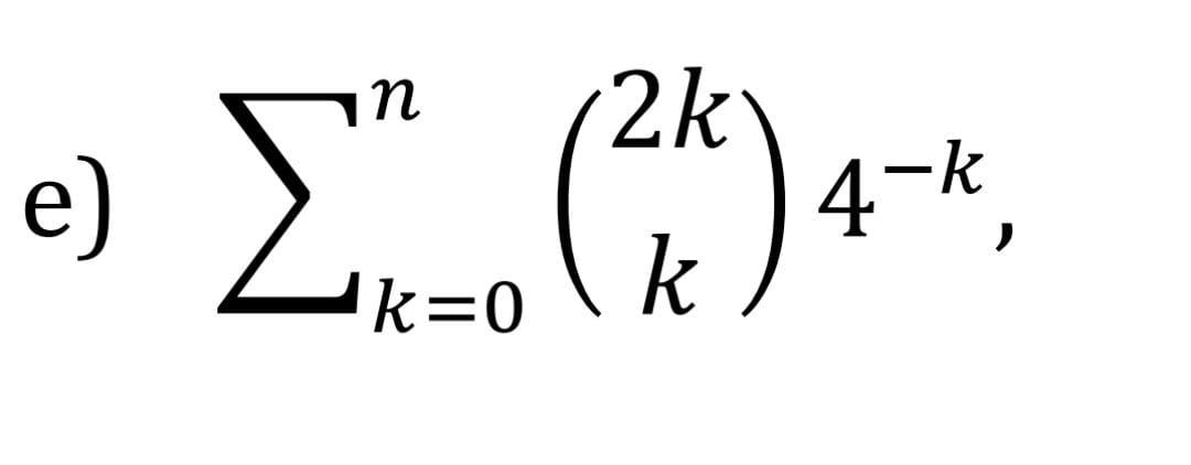 Solved ∑k=0n(2kk)4−k | Chegg.com