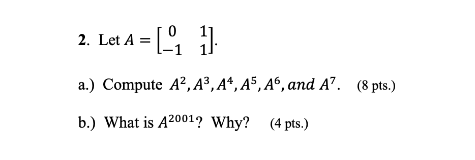 Solved 2. Let A=[0−111] a.) Compute A2,A3,A4,A5,A6, and A7. | Chegg.com