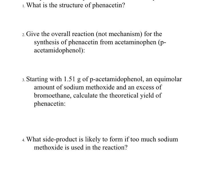 Solved ı. What is the structure of phenacetin? 2. Give the | Chegg.com