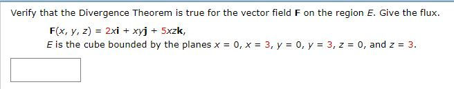 Solved Verify that the Divergence Theorem is true for the | Chegg.com