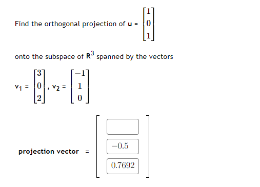 Solved Find the orthogonal projection of u=[101]onto the | Chegg.com
