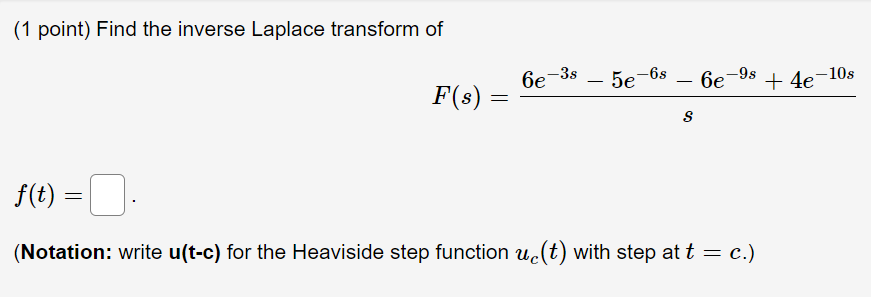Solved (1 point) Find the inverse Laplace transform of 6e-38 | Chegg.com