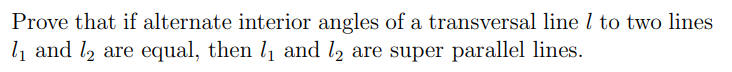 Solved Prove that if alternate interior angles of a | Chegg.com