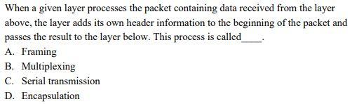 Solved When a given layer processes the packet containing | Chegg.com