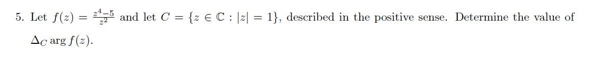 Solved 5. Let f(z)=z2z4−5 and let C={z∈C:∣z∣=1}, described | Chegg.com Solved 5. Let f(z)=z2z4−5 and let C={z∈C:∣z∣=1}, described | Chegg.com