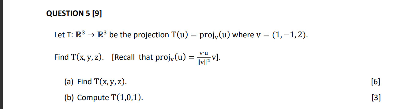 Solved Let T:R3→R3 be the projection T(u)=projv(u) where | Chegg.com