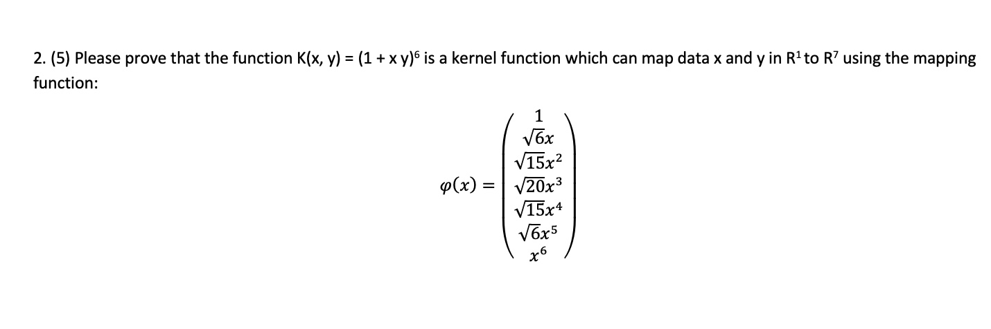 Solved 2. (5) Please prove that the function K(x,y)=(1+xy)6 | Chegg.com