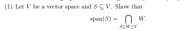 Solved (1) Let V be a vector space and S⊆V. Show that | Chegg.com