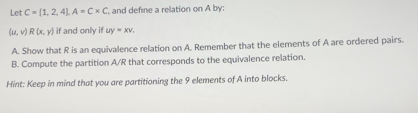 Solved Let C={1,2,4},A=C×C, and define a relation on A by: | Chegg.com